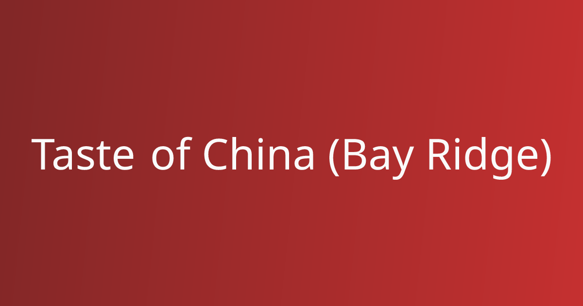 Best Chinese in Brooklyn, NY | Taste of China (Bay Ridge) | Order Online